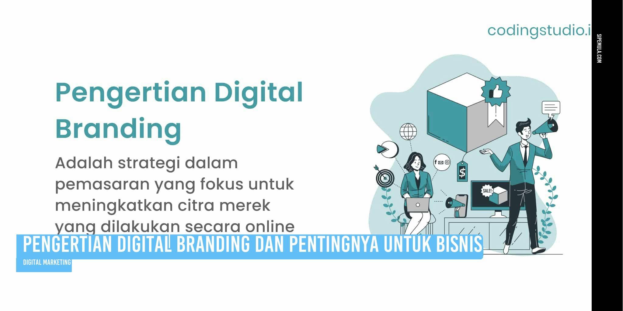 Pengertian Digital Branding dan Pentingnya untuk Bisnis - SiPemula